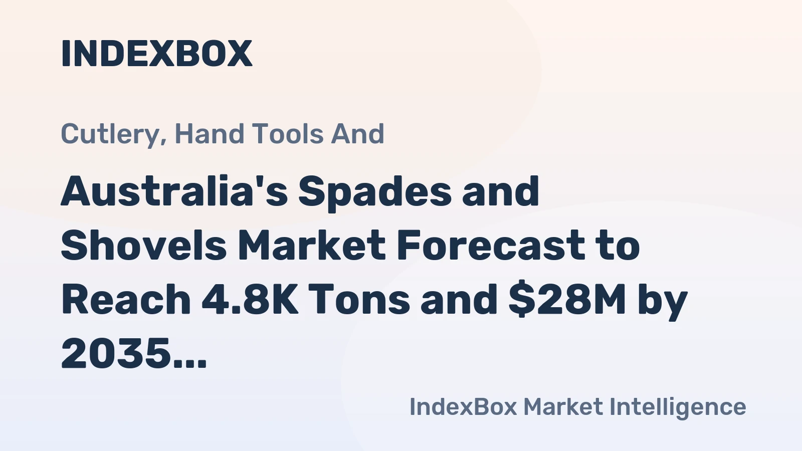 Australia's Spades and Shovels Market Forecast to Reach 4.8K Tons and $28M by 2035
