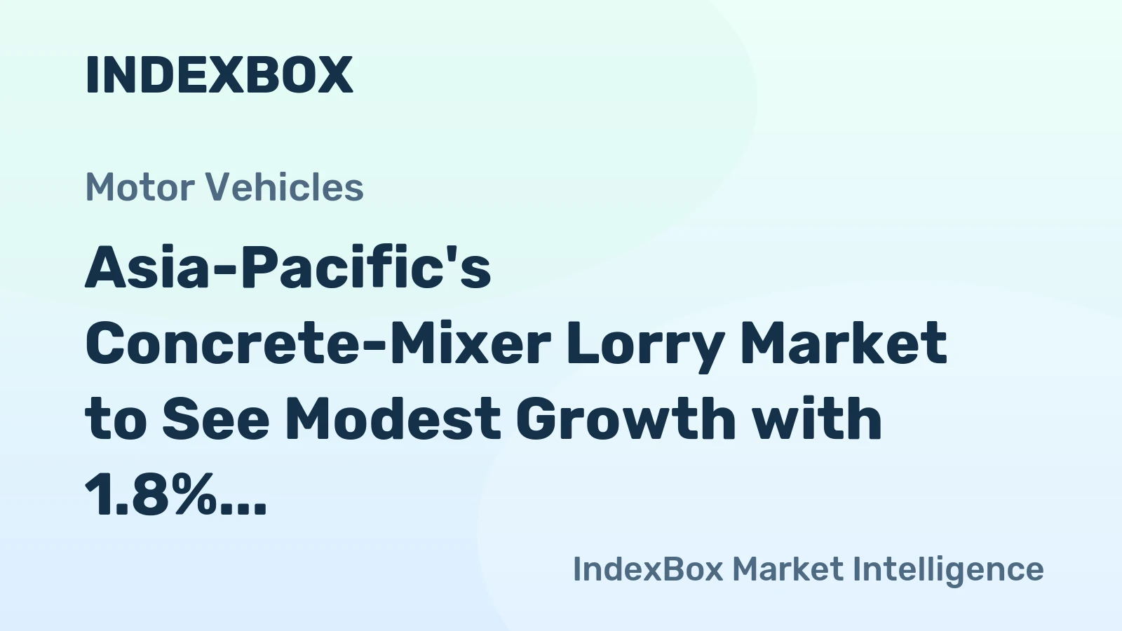 Asia-Pacific's Concrete-Mixer Lorry Market to See Modest Growth with 1.8% Value CAGR