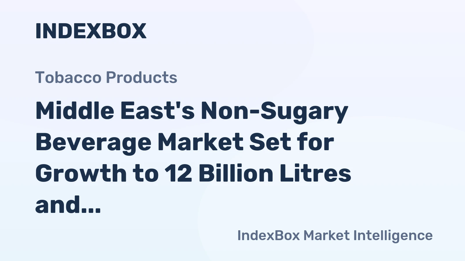 Middle East's Non-Sugary Beverage Market Set for Growth to 12 Billion Litres and $11.2 Billion in Value