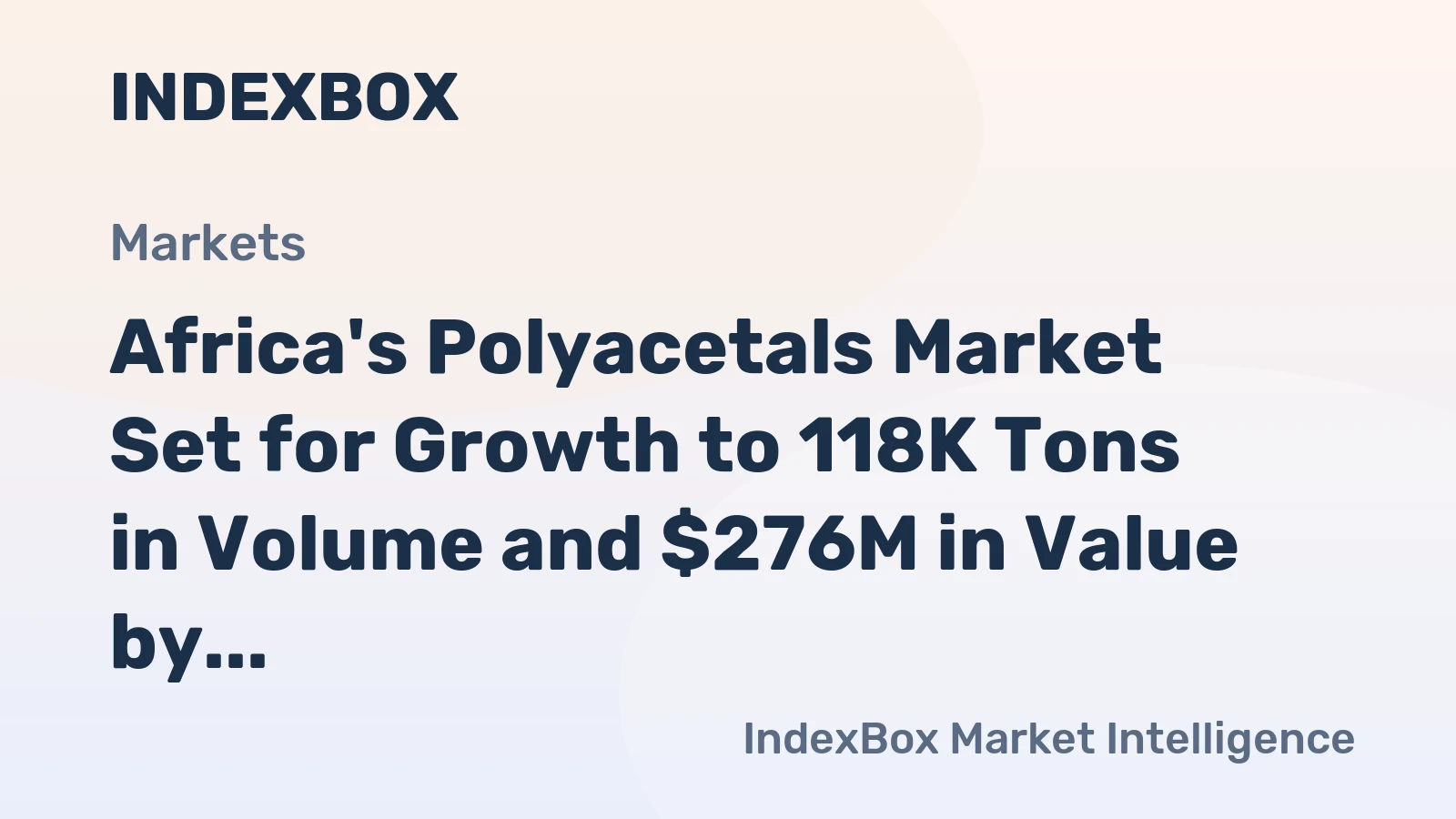 Africa's Polyacetals Market Set for Growth to 118K Tons in Volume and $276M in Value by 2035