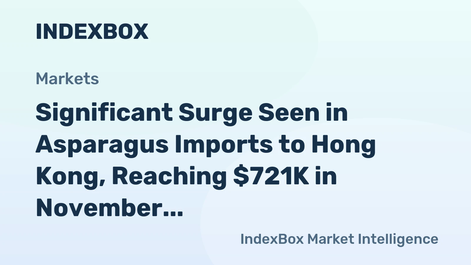Significant Surge Seen in Asparagus Imports to Hong Kong, Reaching $721K in November 2023