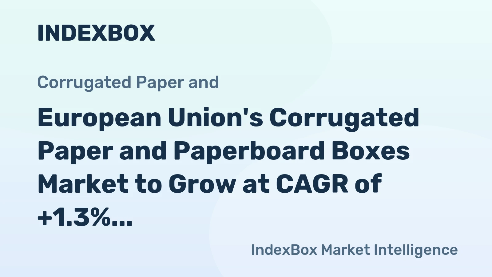 European Union's Corrugated Paper and Paperboard Boxes Market to Grow at CAGR of +1.3% Over Next Decade, Reaching $56.8B by 2035