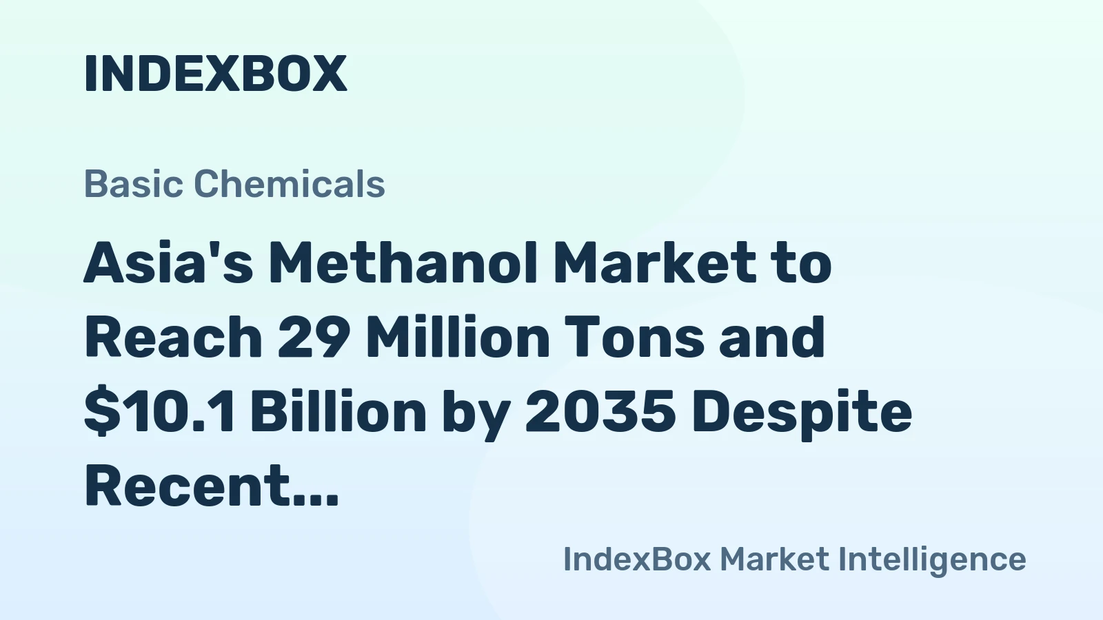 Asia's Methanol Market to Reach 29 Million Tons and $10.1 Billion by 2035 Despite Recent Contraction