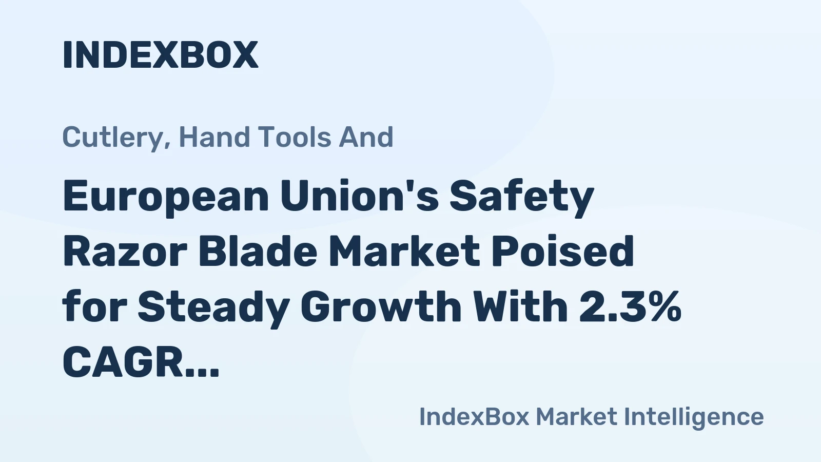 European Union's Safety Razor Blade Market Poised for Steady Growth With 2.3% CAGR in Value