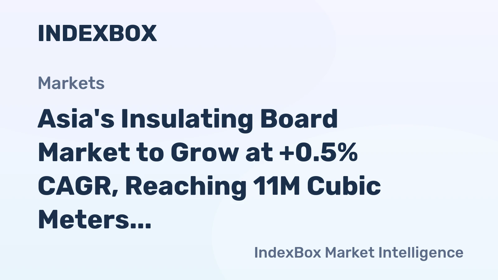 Asia's Insulating Board Market to Grow at +0.5% CAGR, Reaching 11M Cubic Meters by 2035