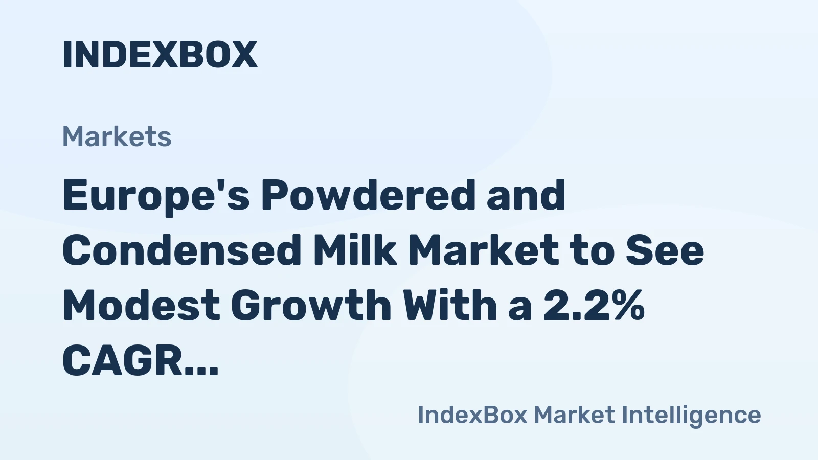 Europe's Powdered and Condensed Milk Market to See Modest Growth With a 2.2% CAGR in Value Through 2035
