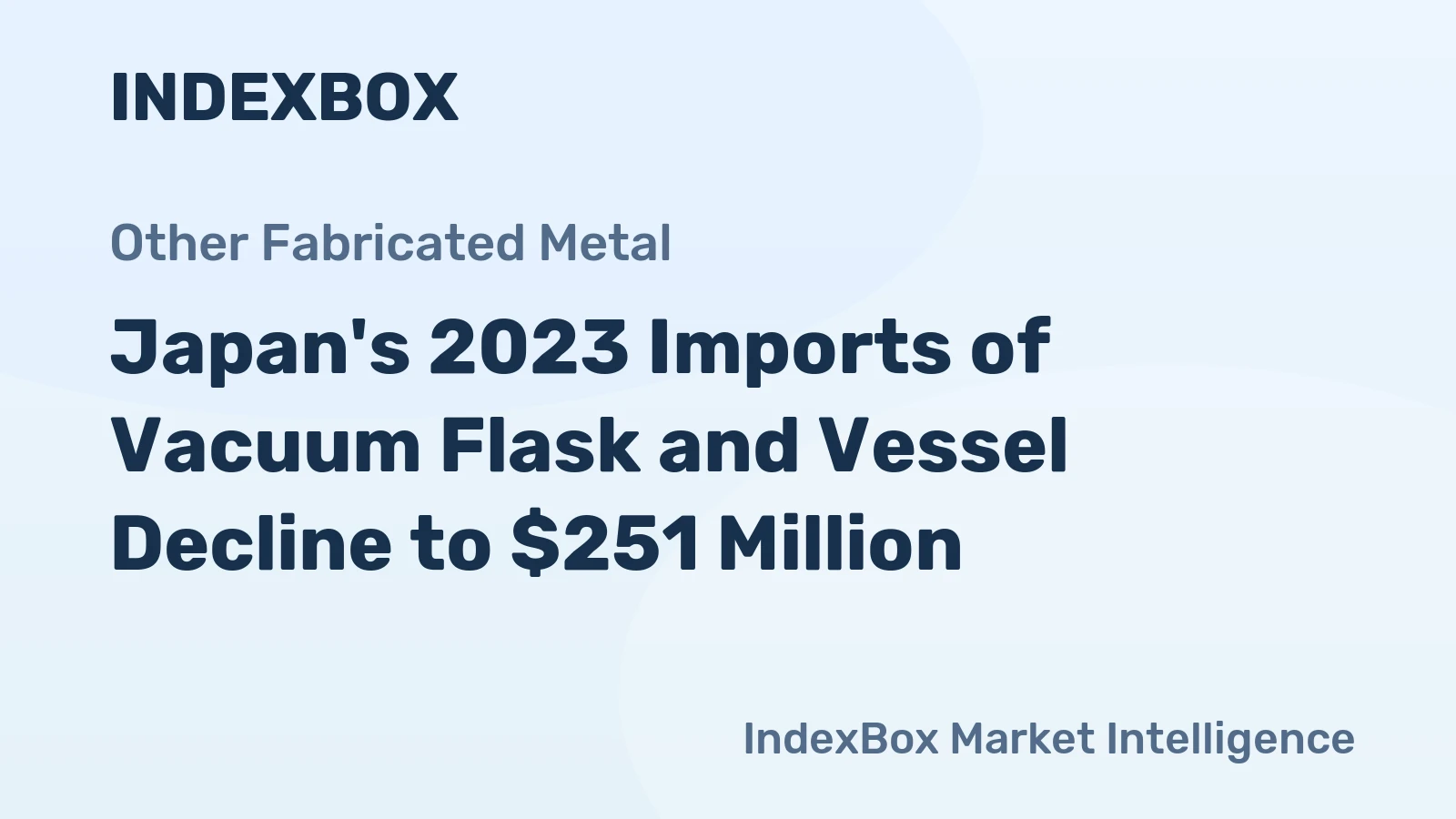 Japan's 2023 Imports of Vacuum Flask and Vessel Decline to $251 Million