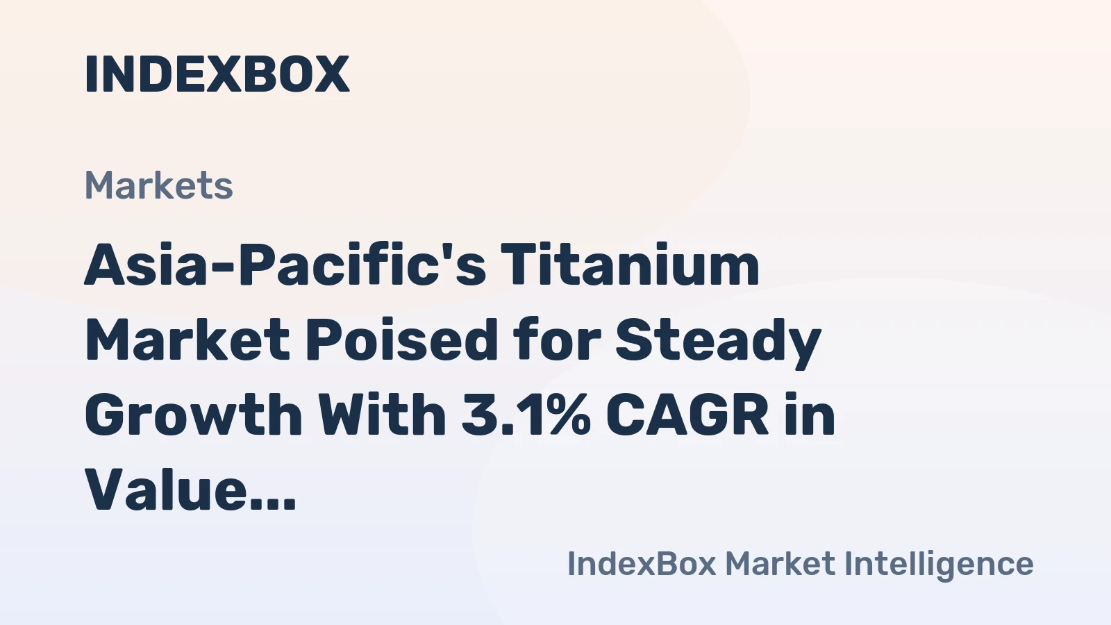 Asia-Pacific's Titanium Market Poised for Steady Growth With 3.1% CAGR in Value Through 2035