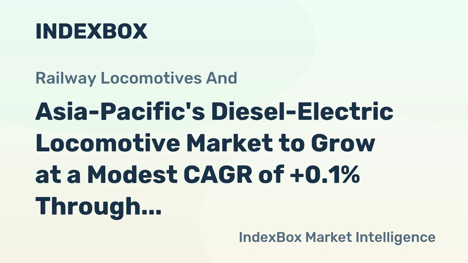Asia-Pacific's Diesel-Electric Locomotive Market to Grow at a Modest CAGR of +0.1% Through 2035