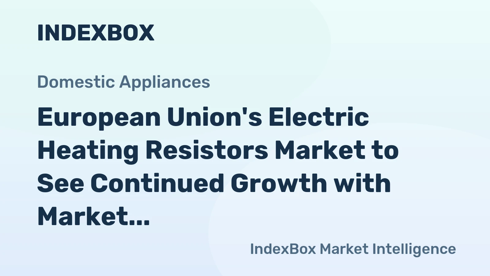 European Union's Electric Heating Resistors Market to See Continued Growth with Market Volume Reaching 162M Units and Market Value Reaching $4.6B by 2035
