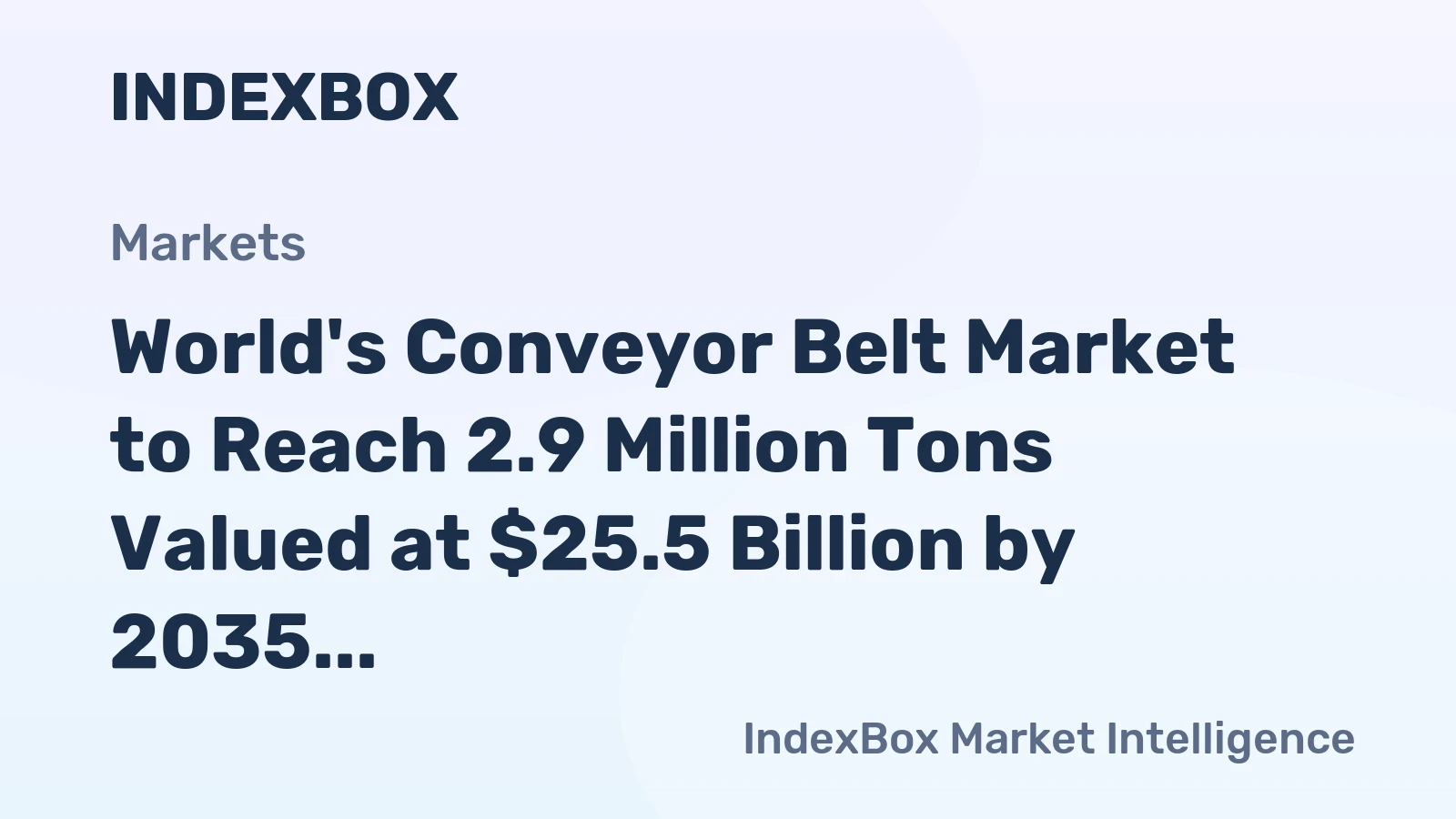 World's Conveyor Belt Market to Reach 2.9 Million Tons Valued at $25.5 Billion by 2035
