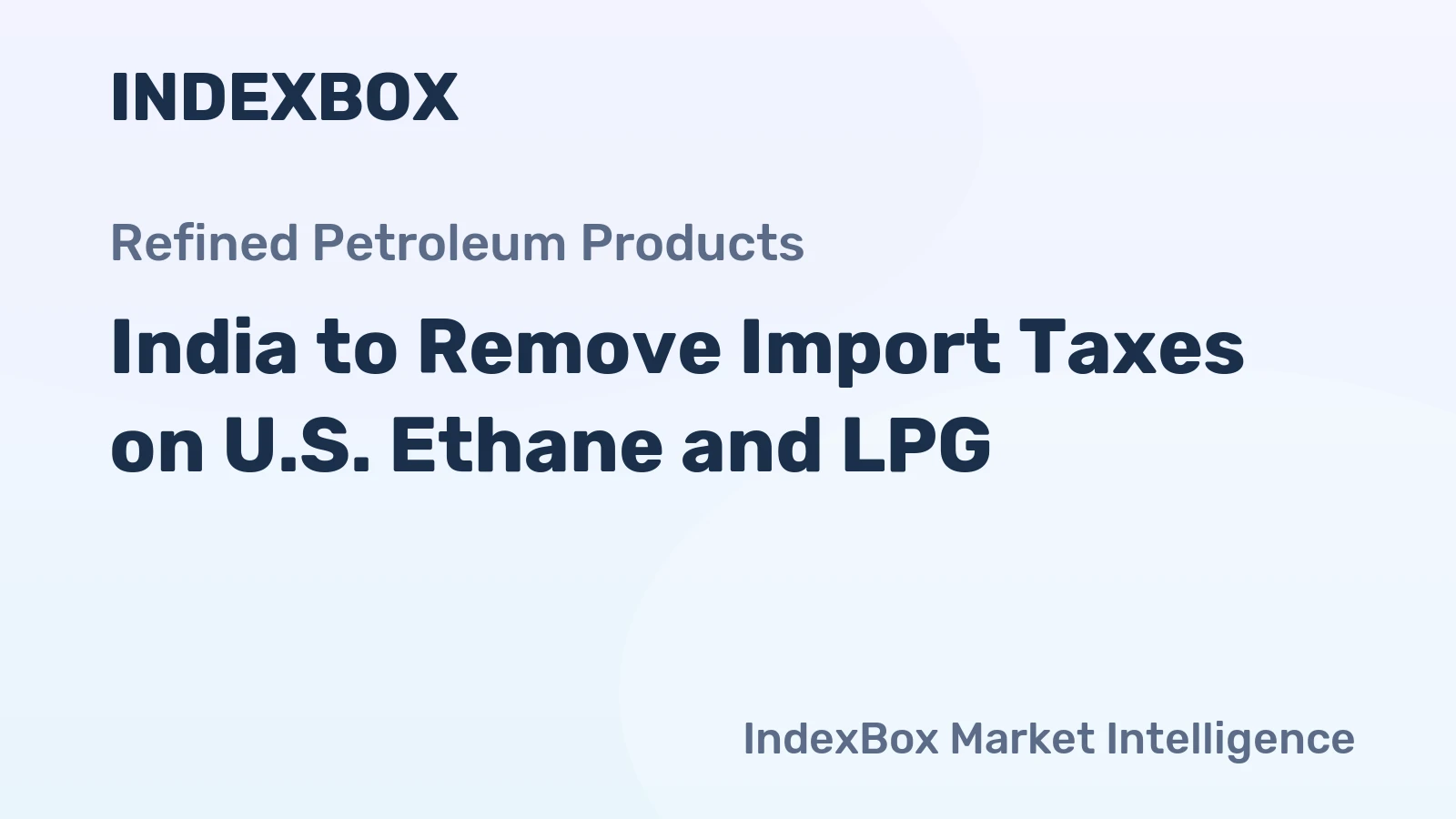 India to Remove Import Taxes on U.S. Ethane and LPG