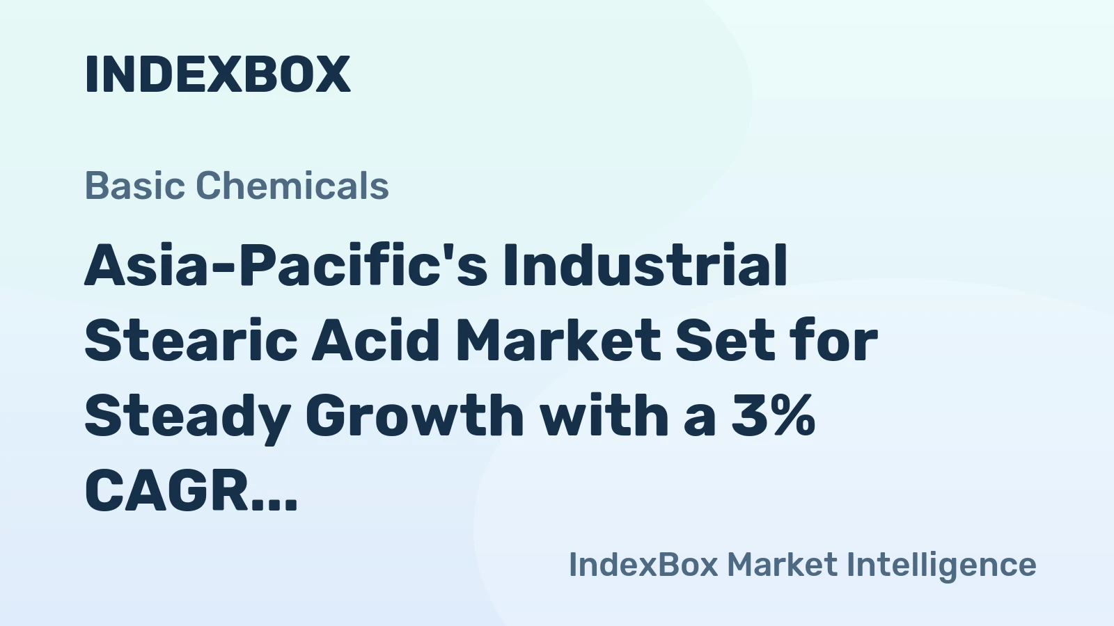 Asia-Pacific's Industrial Stearic Acid Market Set for Steady Growth with a 3% CAGR in Value