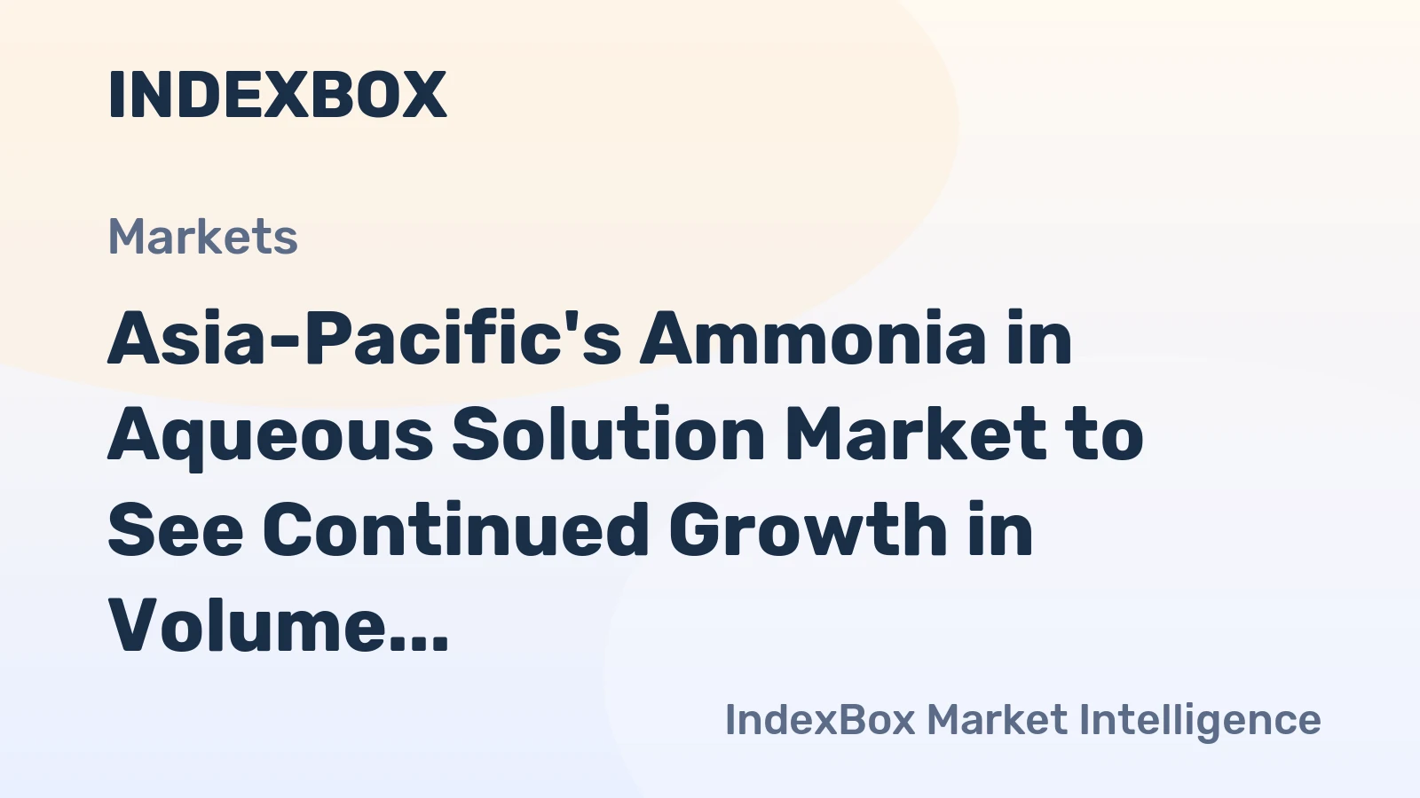 Asia-Pacific's Ammonia in Aqueous Solution Market to See Continued Growth in Volume and Value