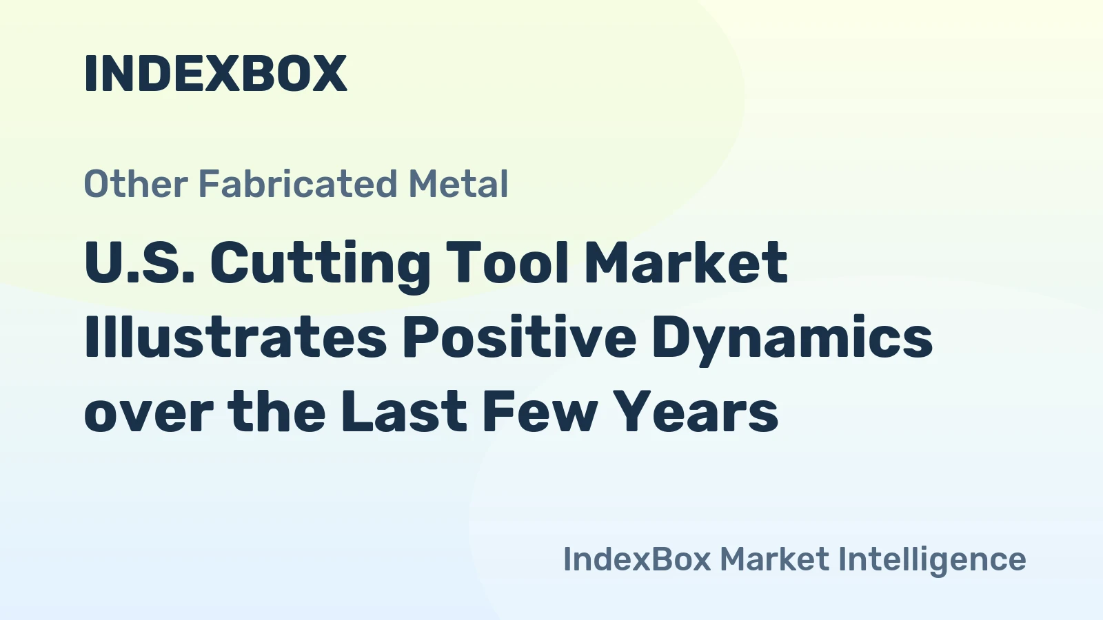 U.S. Cutting Tool Market Illustrates Positive Dynamics over the Last Few Years