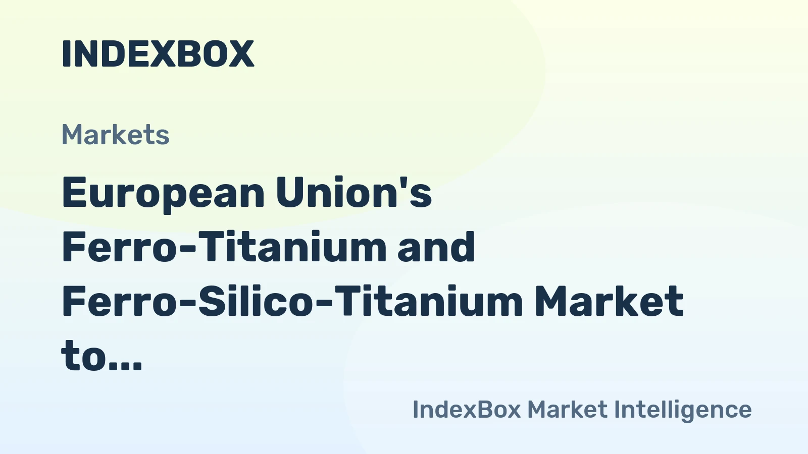 European Union's Ferro-Titanium and Ferro-Silico-Titanium Market to Witness Gains with +0.7% CAGR through 2035