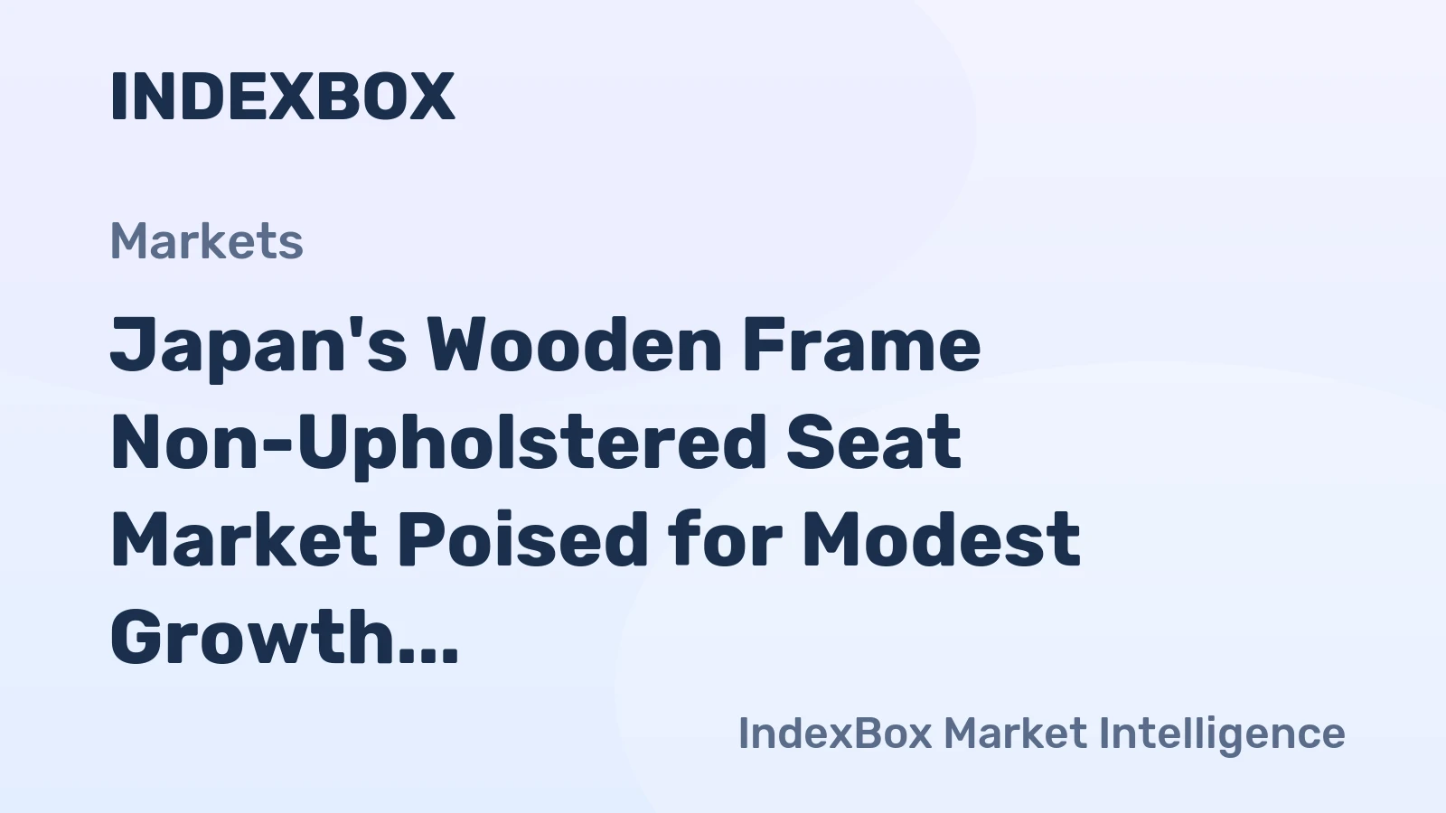 Japan's Wooden Frame Non-Upholstered Seat Market Poised for Modest Growth With a +1.6% CAGR in Value