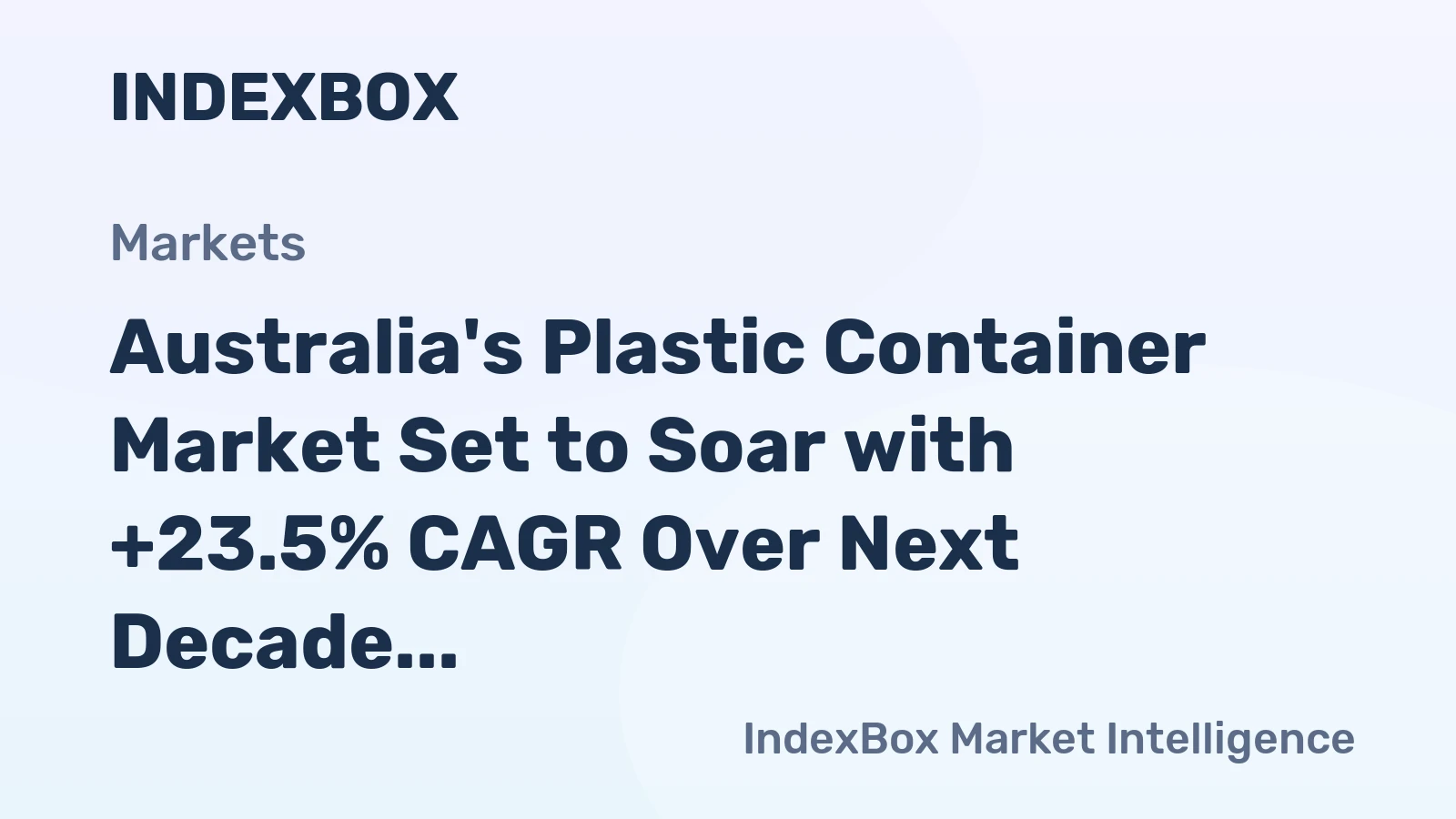 Australia's Plastic Container Market Set to Soar with +23.5% CAGR Over Next Decade