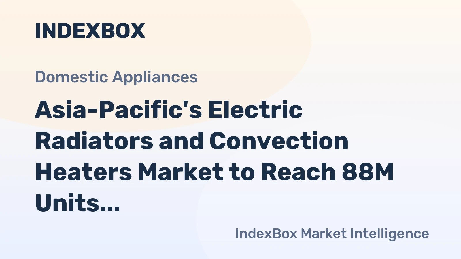 Asia-Pacific's Electric Radiators and Convection Heaters Market to Reach 88M Units and $2.4B by 2035