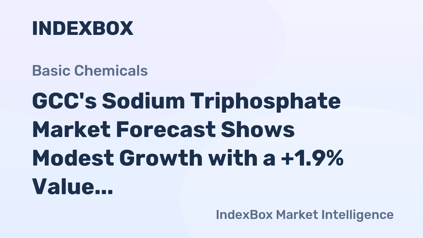 GCC's Sodium Triphosphate Market Forecast Shows Modest Growth with a +1.9% Value CAGR