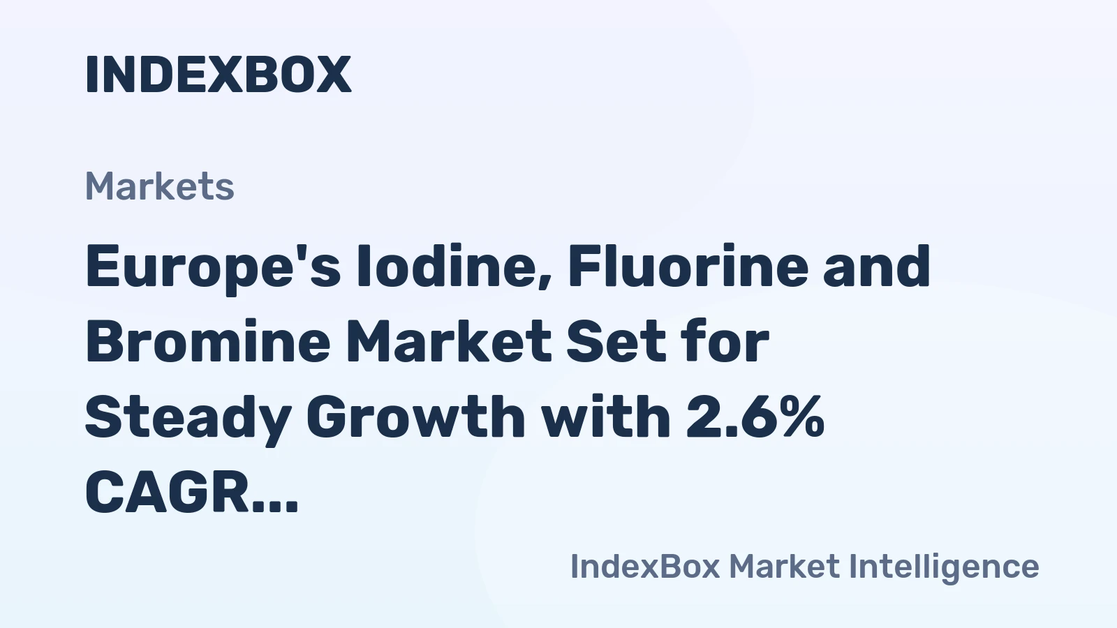Europe's Iodine, Fluorine and Bromine Market Set for Steady Growth with 2.6% CAGR in Value