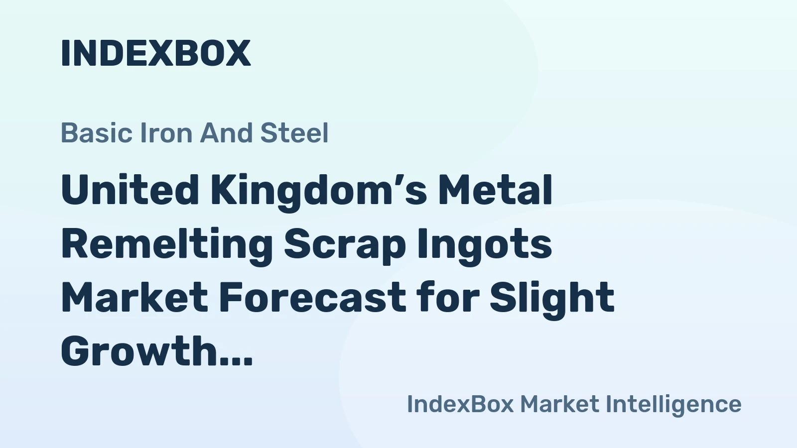 United Kingdom’s Metal Remelting Scrap Ingots Market Forecast for Slight Growth with 0.3% Value CAGR