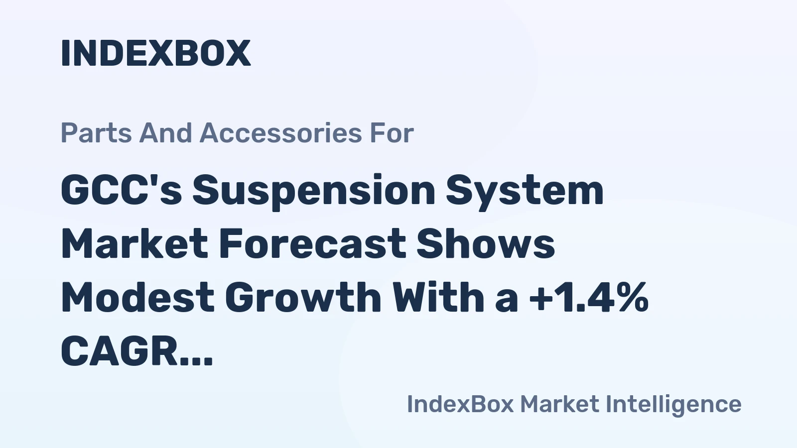GCC's Suspension System Market Forecast Shows Modest Growth With a +1.4% CAGR in Value