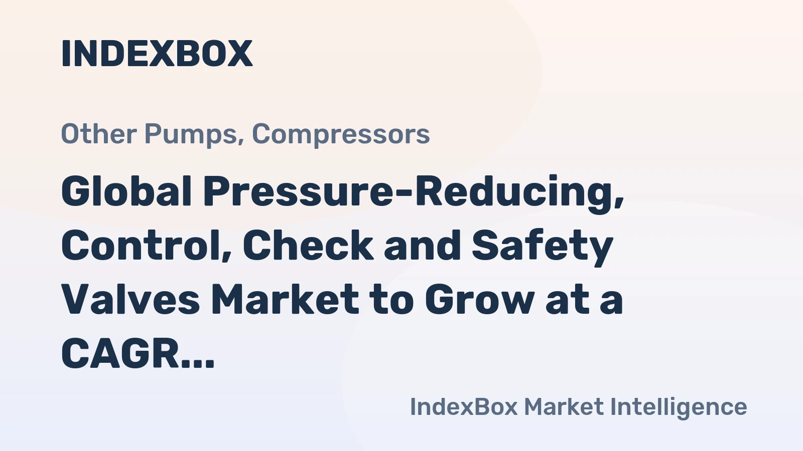 Global Pressure-Reducing, Control, Check and Safety Valves Market to Grow at a CAGR of +0.8% from 2024 to 2035, Reaching $14.2B by 2035