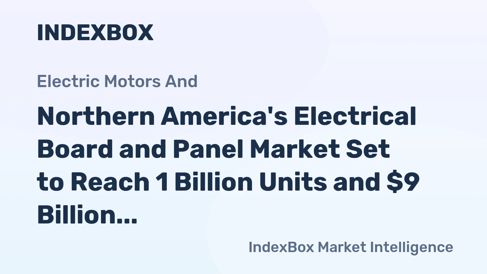 Northern America's Electrical Board and Panel Market Set to Reach 1 Billion Units and $9 Billion in Value