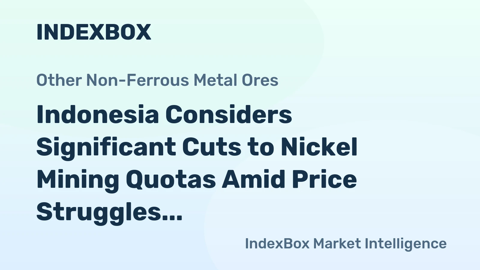 Indonesia Considers Significant Cuts to Nickel Mining Quotas Amid Price Struggles