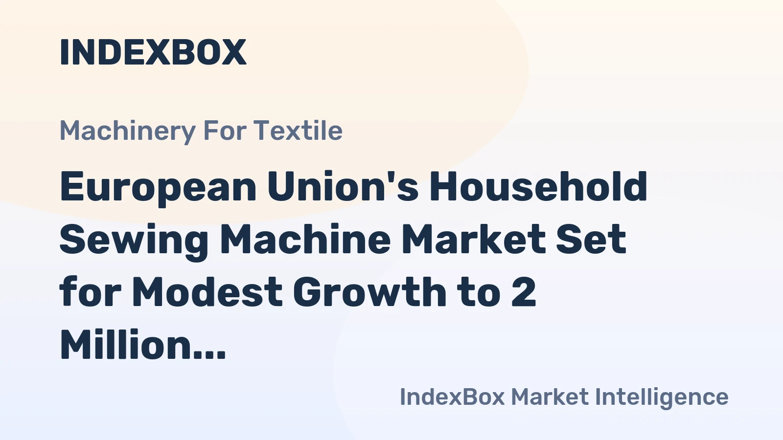 European Union's Household Sewing Machine Market Set for Modest Growth to 2 Million Units and $319 Million Value