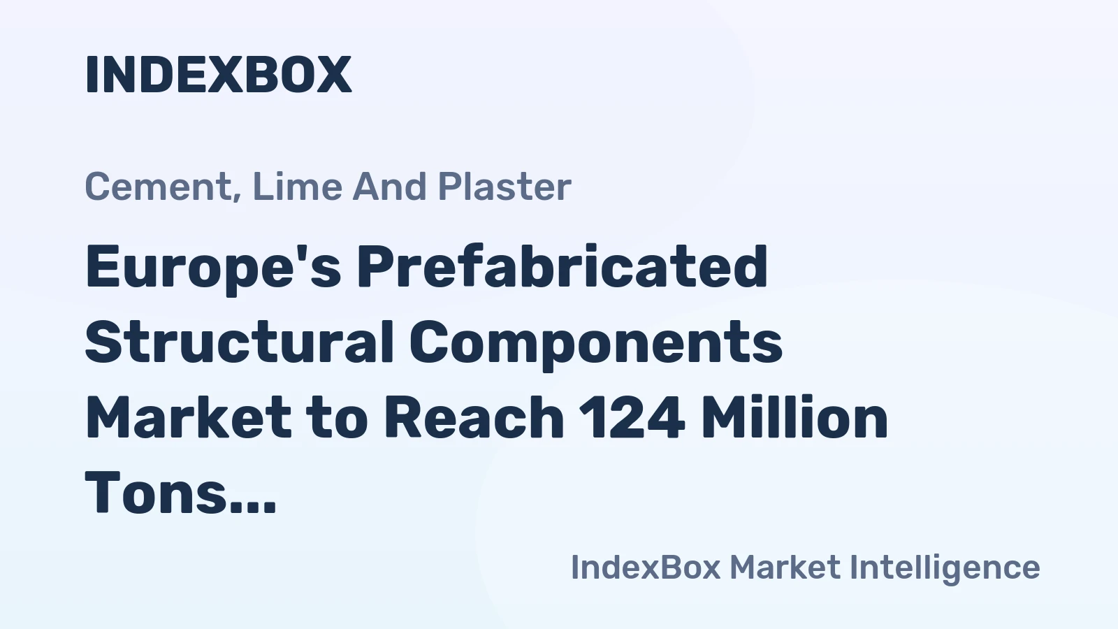 Europe's Prefabricated Structural Components Market to Reach 124 Million Tons and $56.6 Billion by 2035