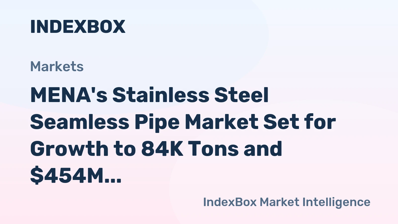 MENA's Stainless Steel Seamless Pipe Market Set for Growth to 84K Tons and $454M