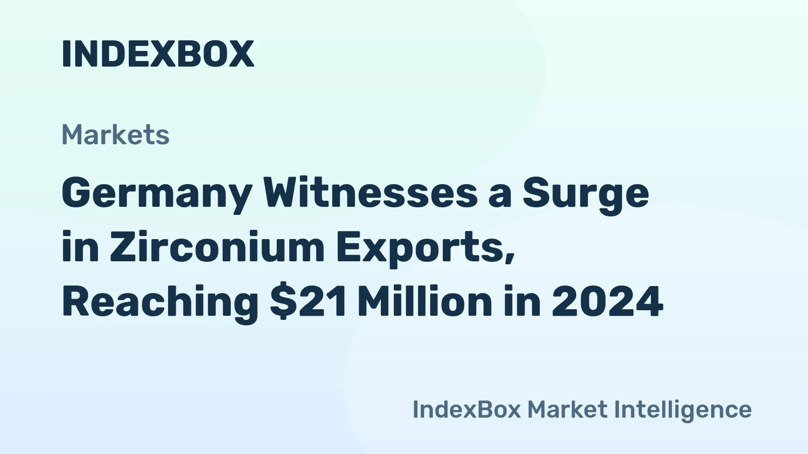 Germany Witnesses a Surge in Zirconium Exports, Reaching $21 Million in 2024
