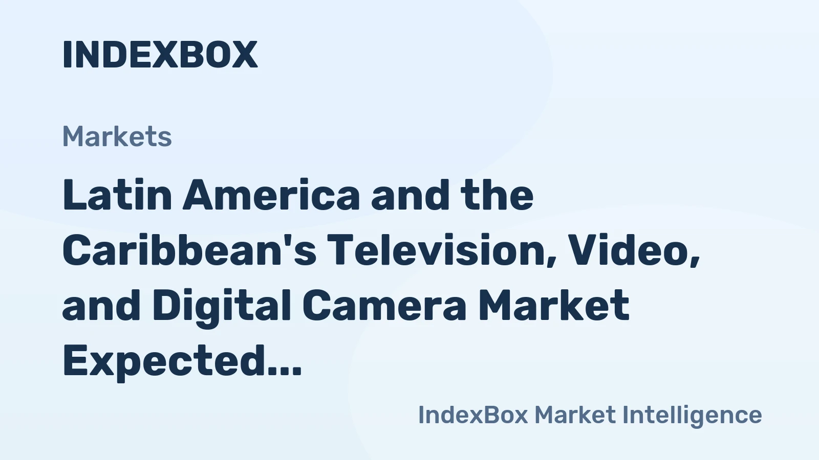 Latin America and the Caribbean's Television, Video, and Digital Camera Market Expected to Grow at a CAGR of +1.1% until 2035