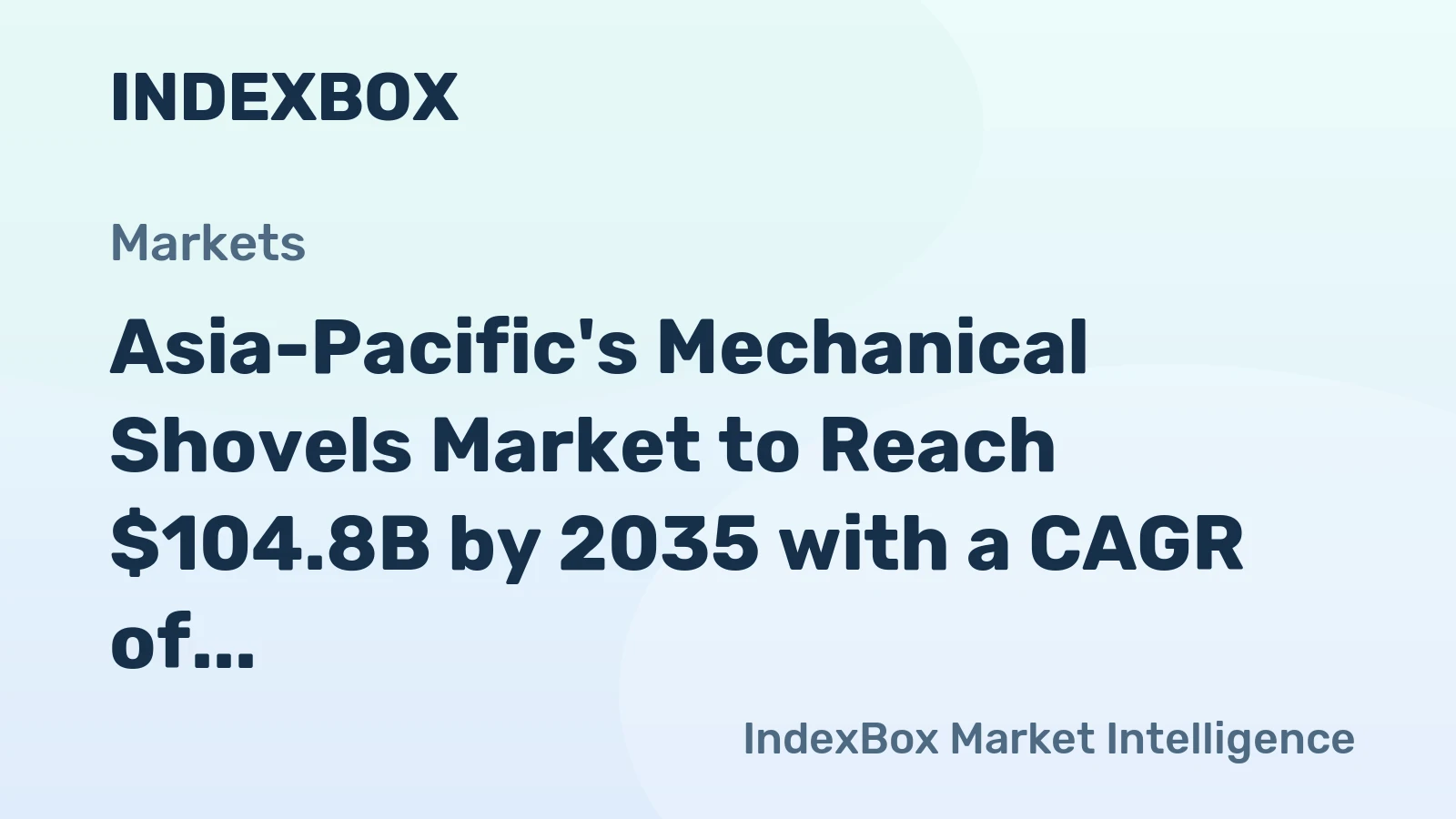 Asia-Pacific's Mechanical Shovels Market to Reach $104.8B by 2035 with a CAGR of +6.9%