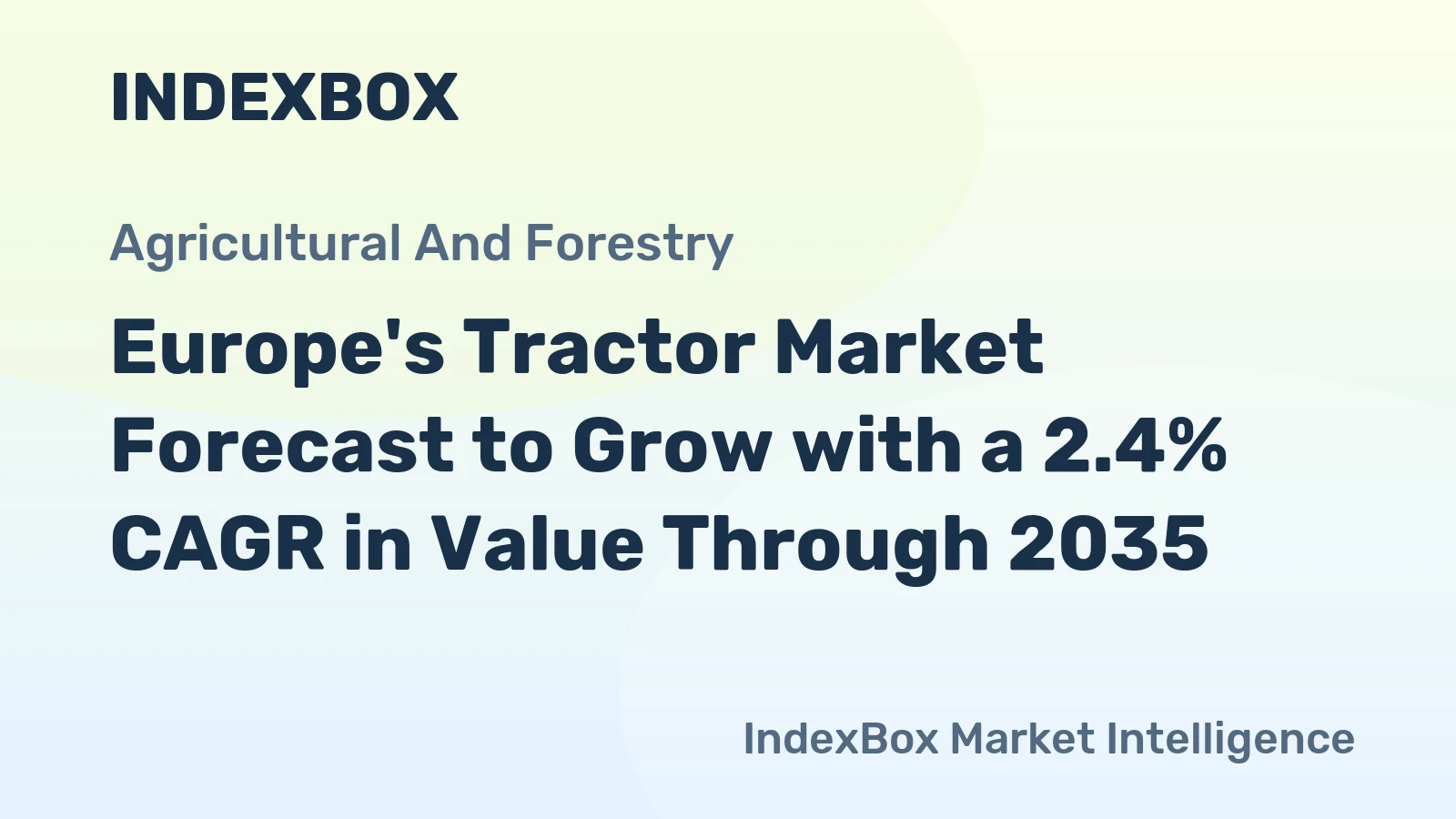 Europe's Tractor Market Forecast to Grow with a 2.4% CAGR in Value Through 2035