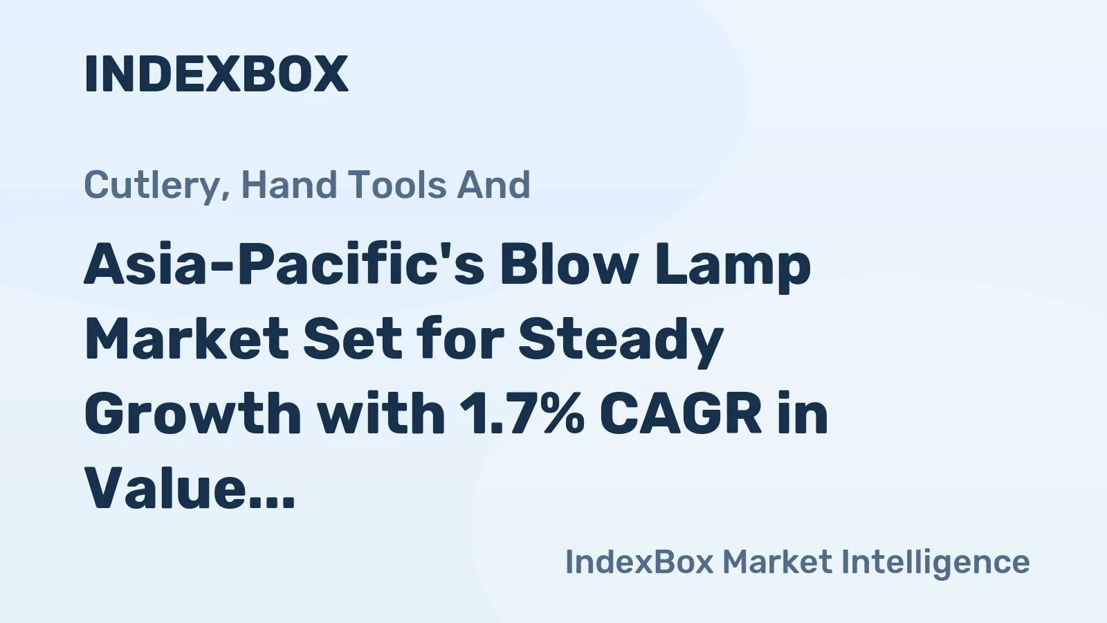 Asia-Pacific's Blow Lamp Market Set for Steady Growth with 1.7% CAGR in Value