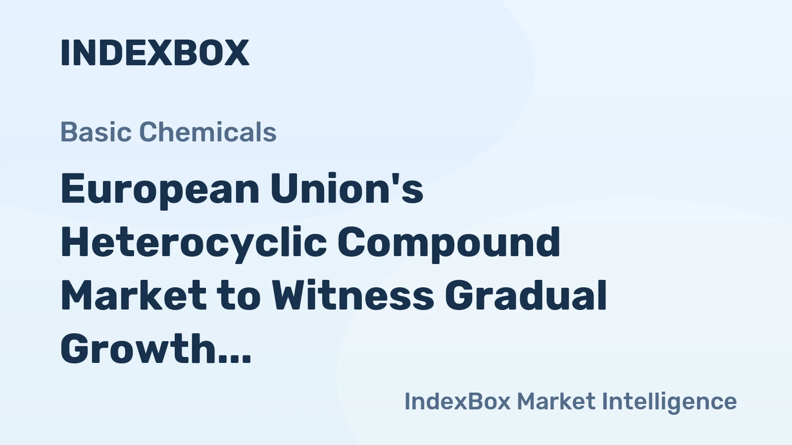 European Union's Heterocyclic Compound Market to Witness Gradual Growth with +0.6% CAGR