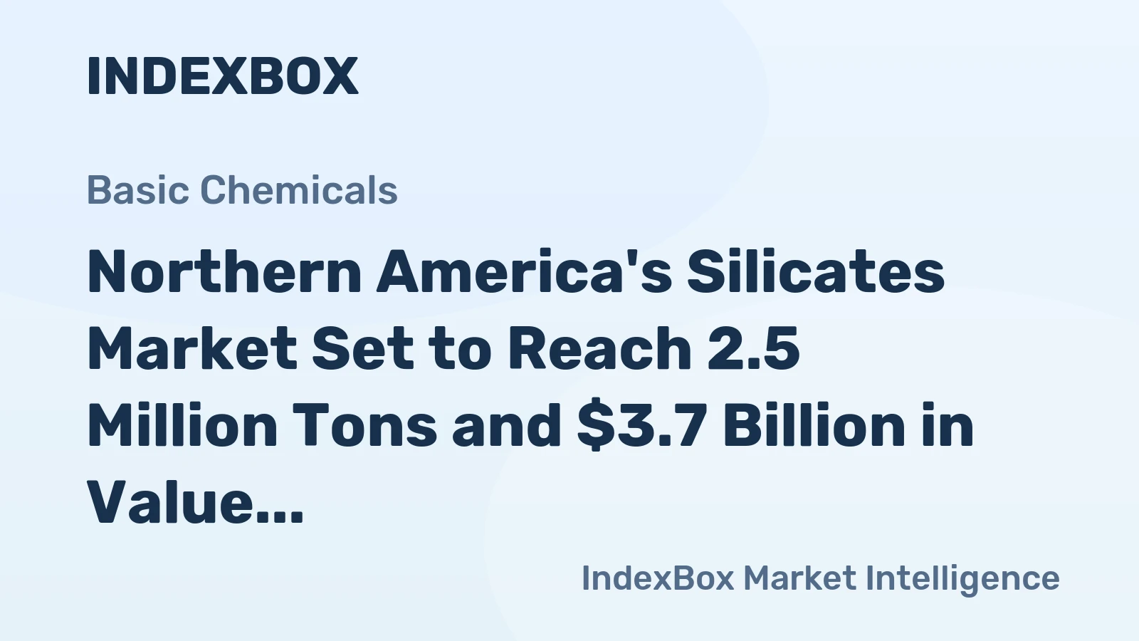 Northern America's Silicates Market Set to Reach 2.5 Million Tons and $3.7 Billion in Value