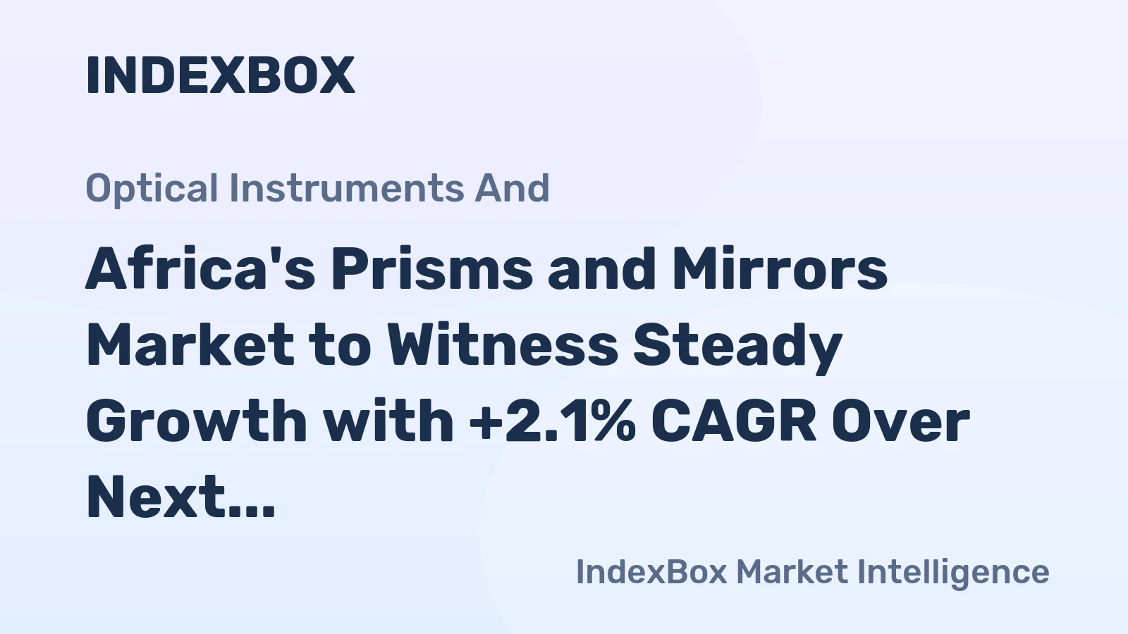 Africa's Prisms and Mirrors Market to Witness Steady Growth with +2.1% CAGR Over Next Decade