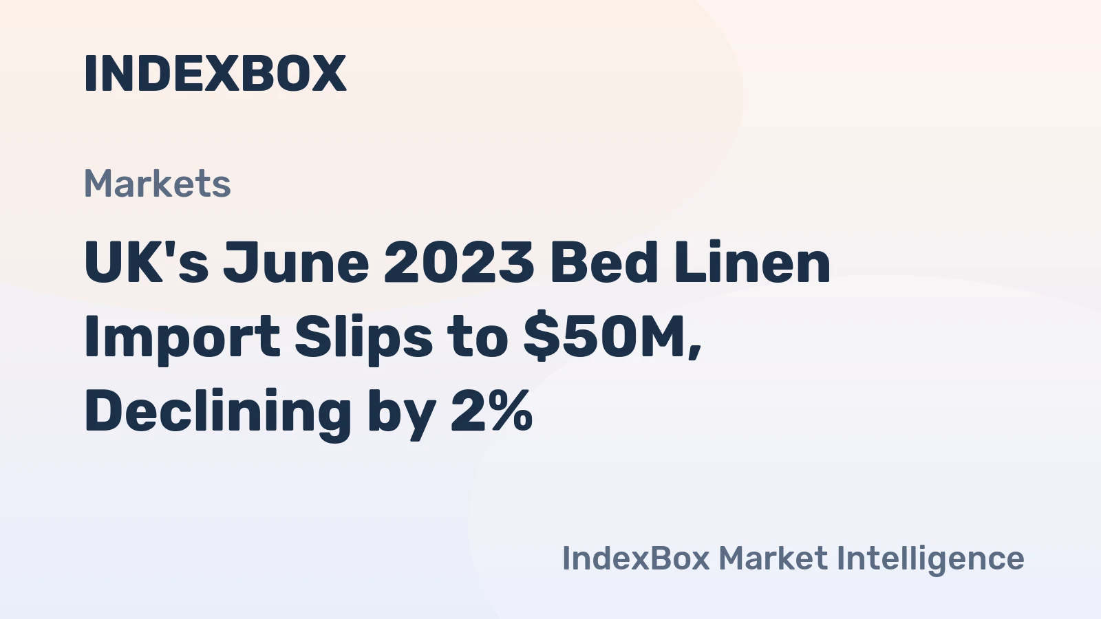 UK's June 2023 Bed Linen Import Slips to $50M, Declining by 2%
