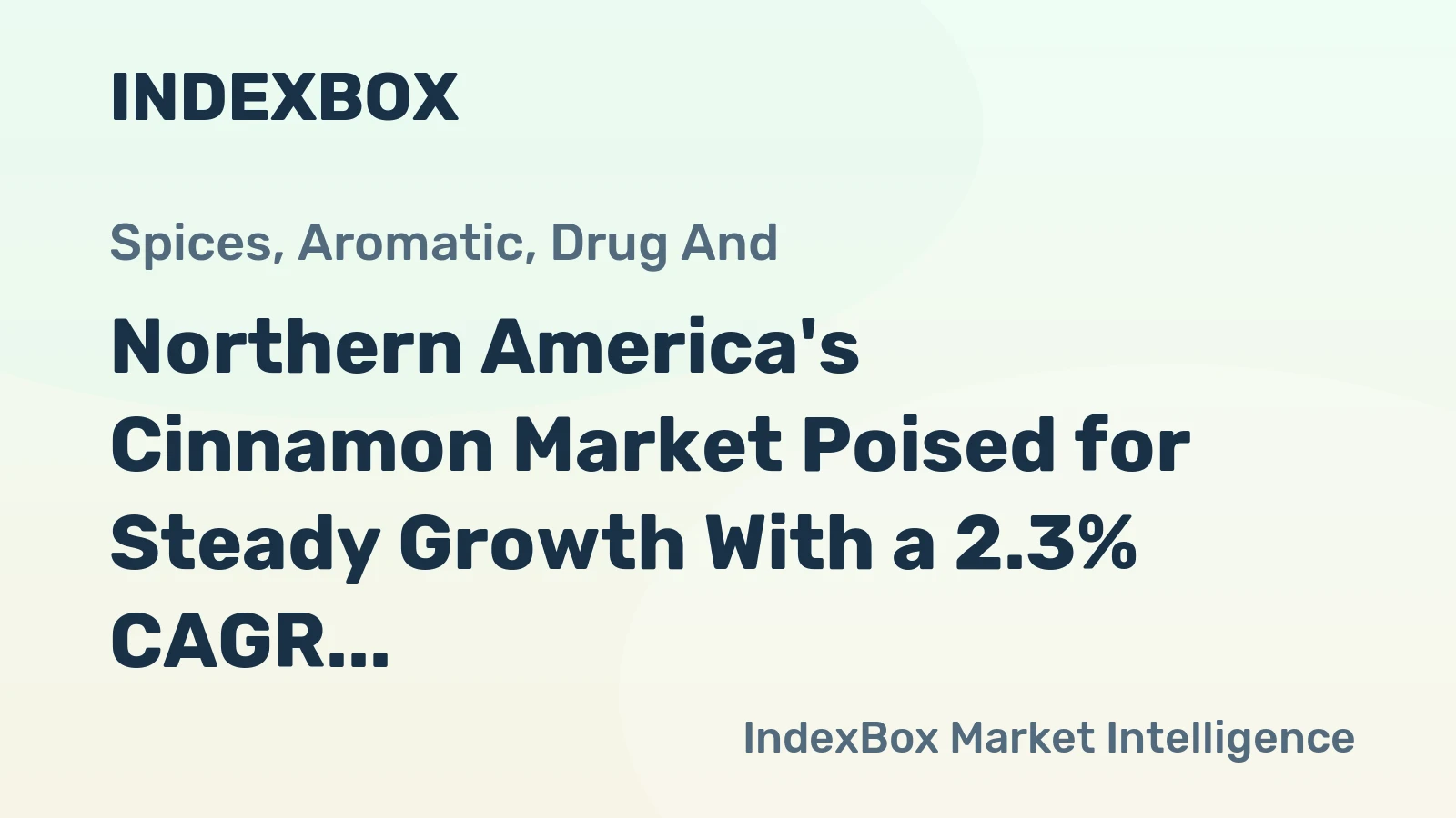 Northern America's Cinnamon Market Poised for Steady Growth With a 2.3% CAGR in Value