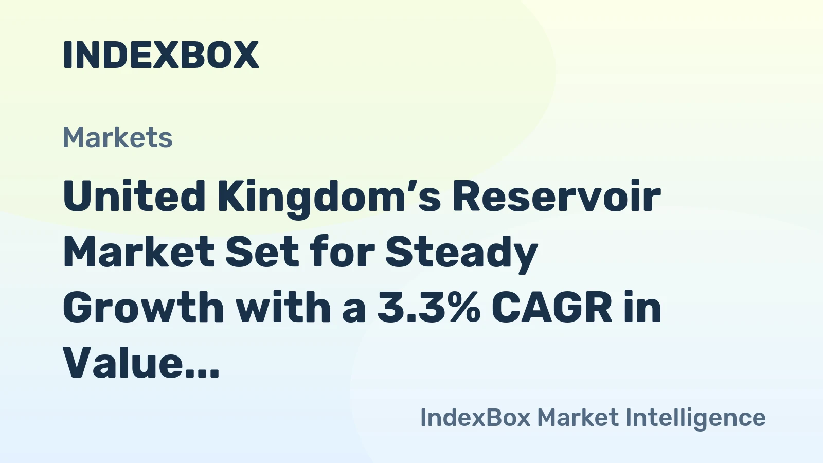 United Kingdom’s Reservoir Market Set for Steady Growth with a 3.3% CAGR in Value