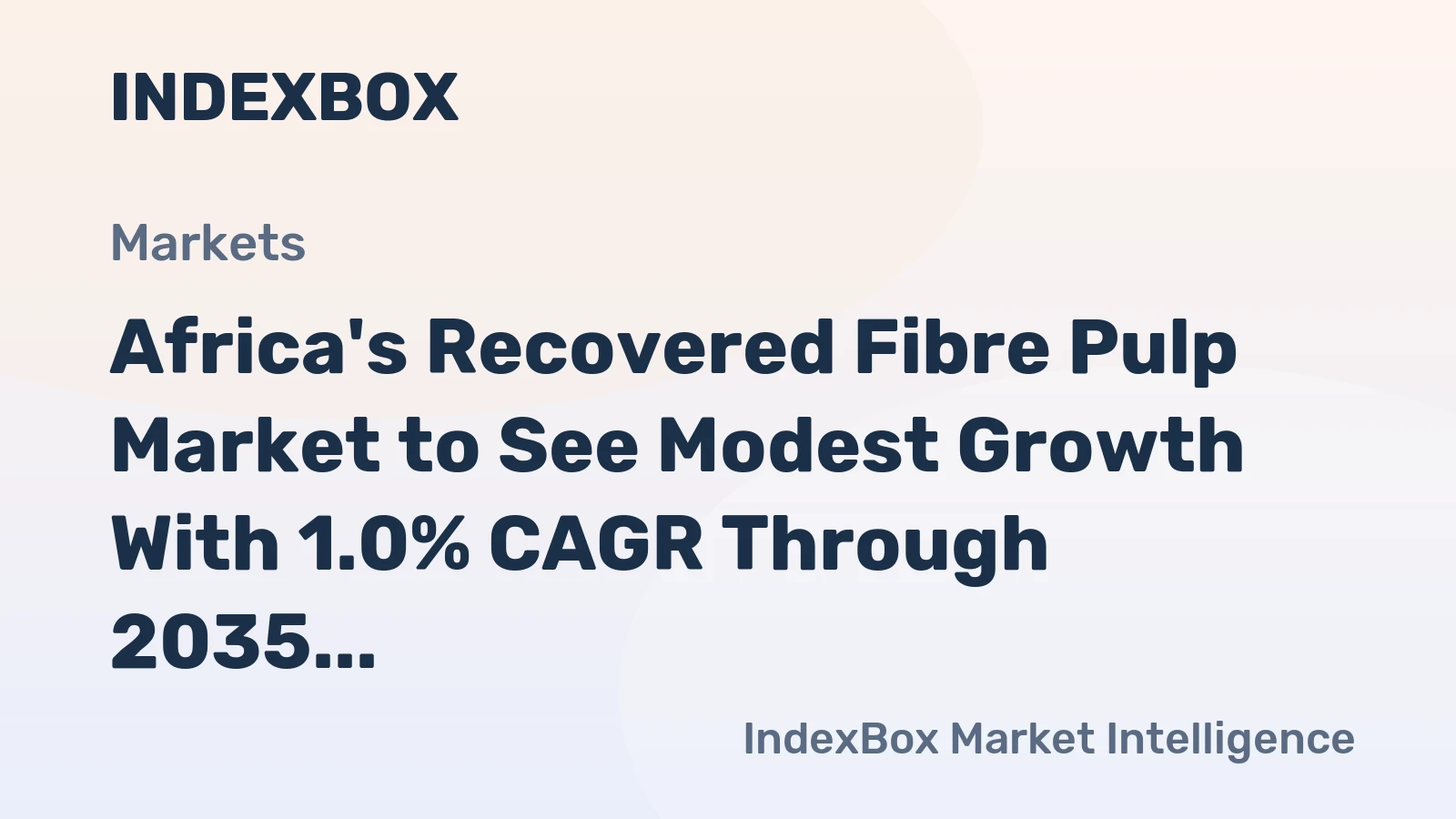 Africa's Recovered Fibre Pulp Market to See Modest Growth With 1.0% CAGR Through 2035