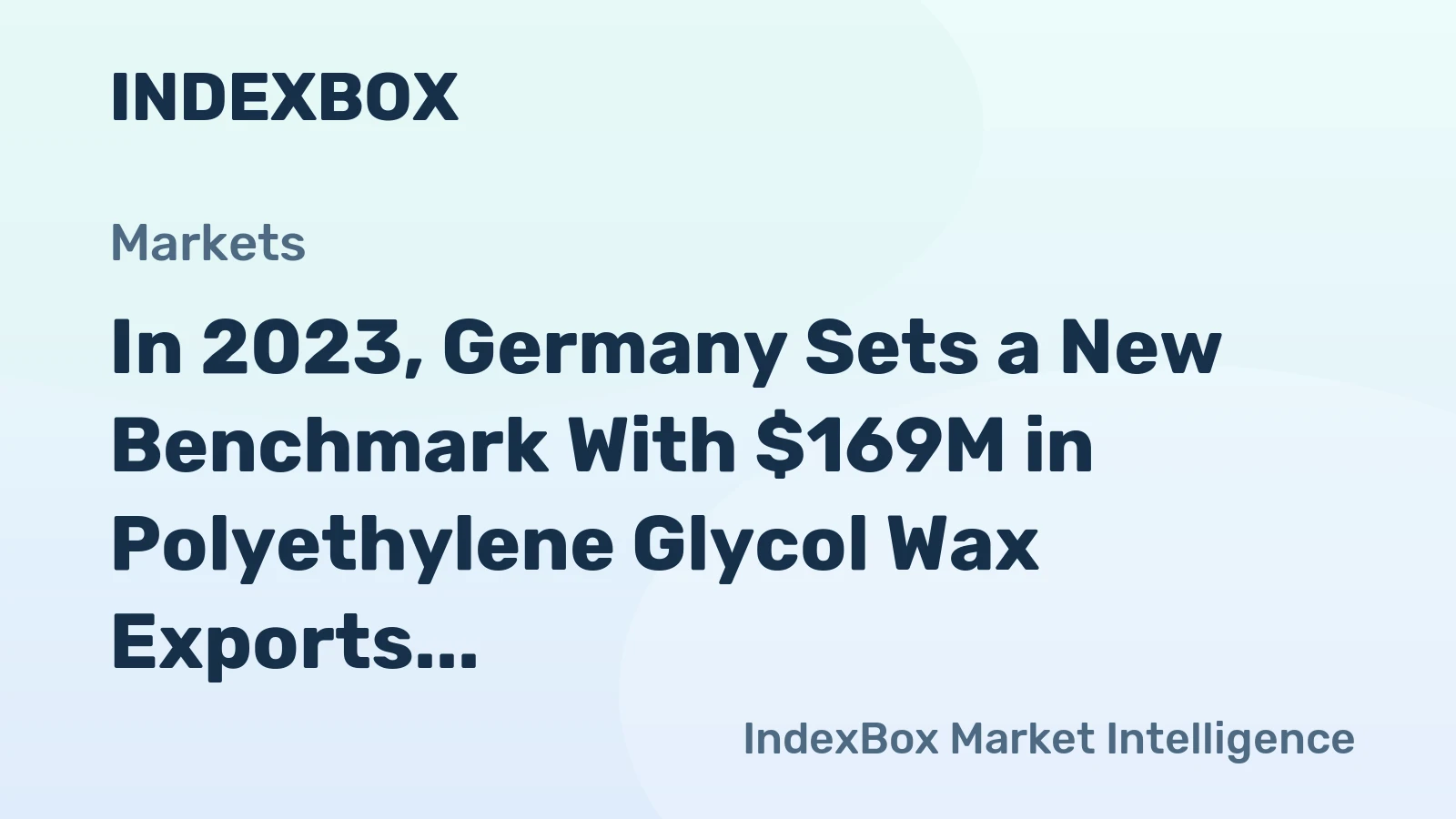 In 2023, Germany Sets a New Benchmark With $169M in Polyethylene Glycol Wax Exports.