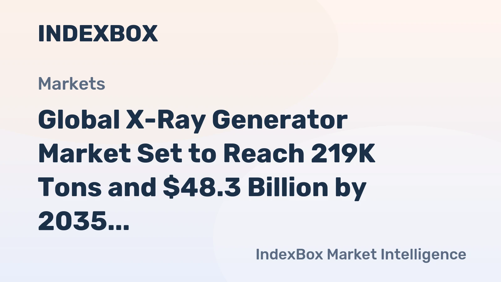 Global X-Ray Generator Market Set to Reach 219K Tons and $48.3 Billion by 2035
