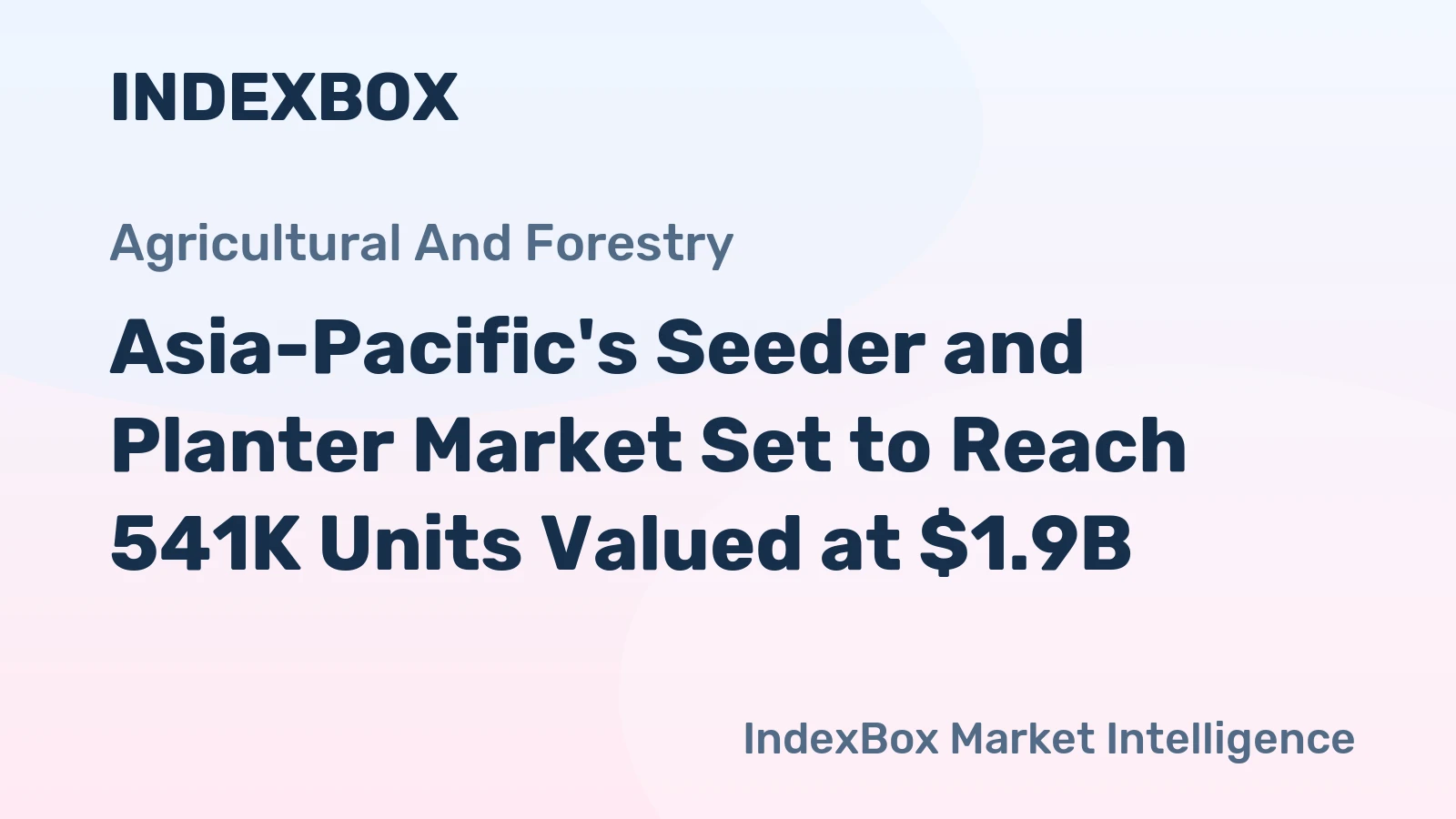 Asia-Pacific's Seeder and Planter Market Set to Reach 541K Units Valued at $1.9B