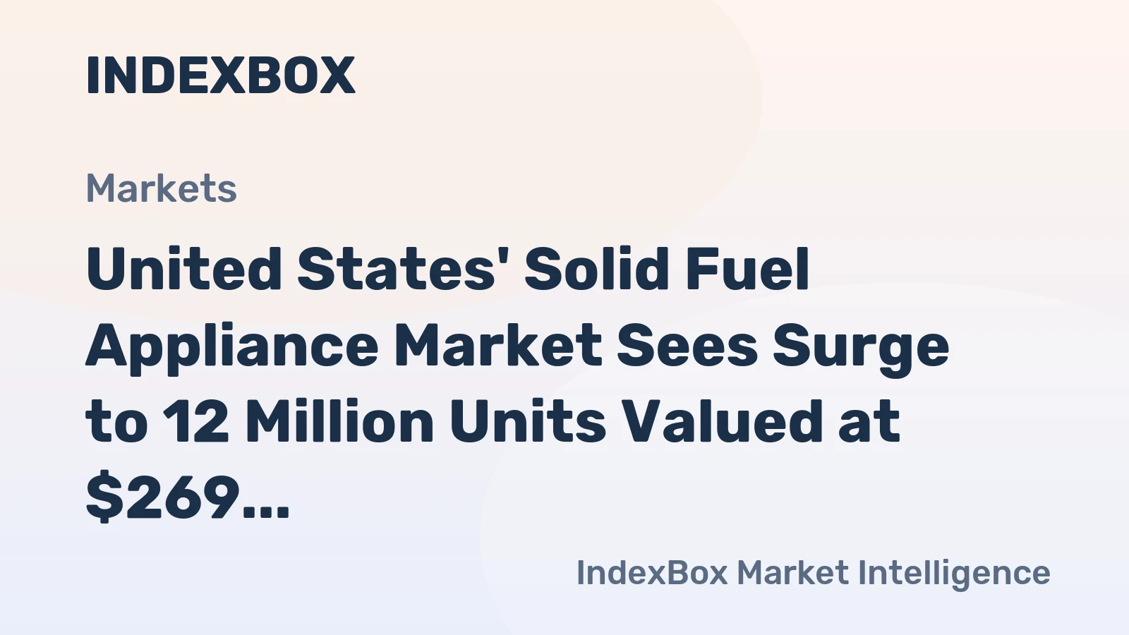 United States' Solid Fuel Appliance Market Sees Surge to 12 Million Units Valued at $269 Million