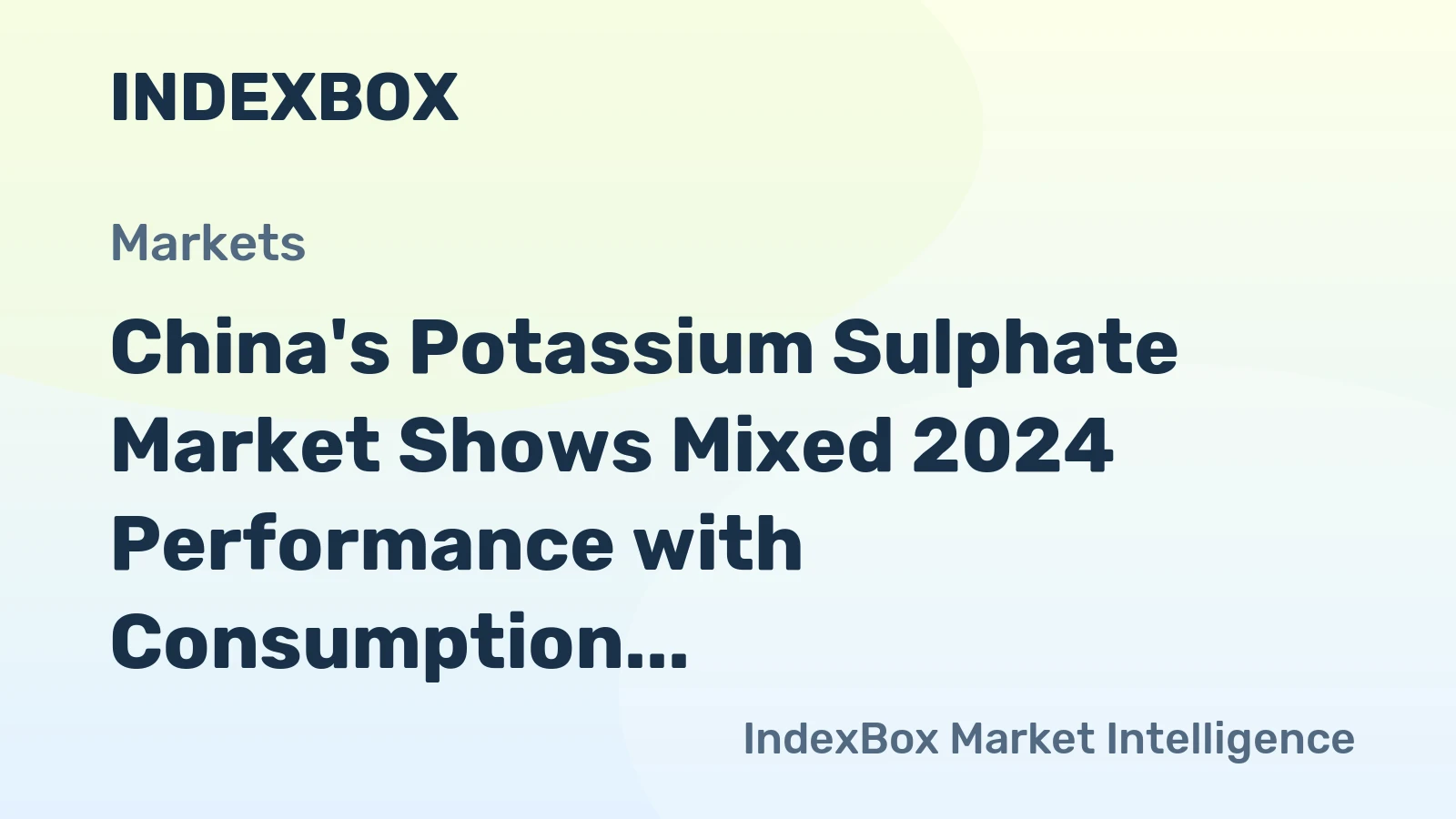 China's Potassium Sulphate Market Shows Mixed 2024 Performance with Consumption Rising to 104K Tons and Value Reaching $53M